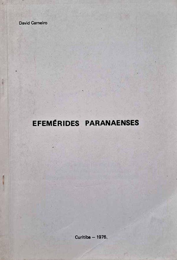 Efemerides Paranaenses: autografado pelo autor (David Carneiro)
