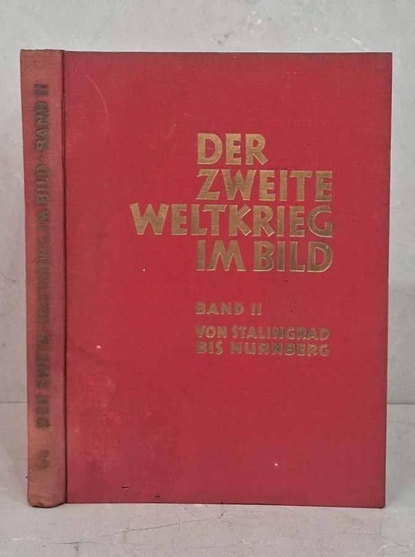 Der Zweite Weltkrieg im Bild Band II: Von Stalingrad Bis Nurnberg ...